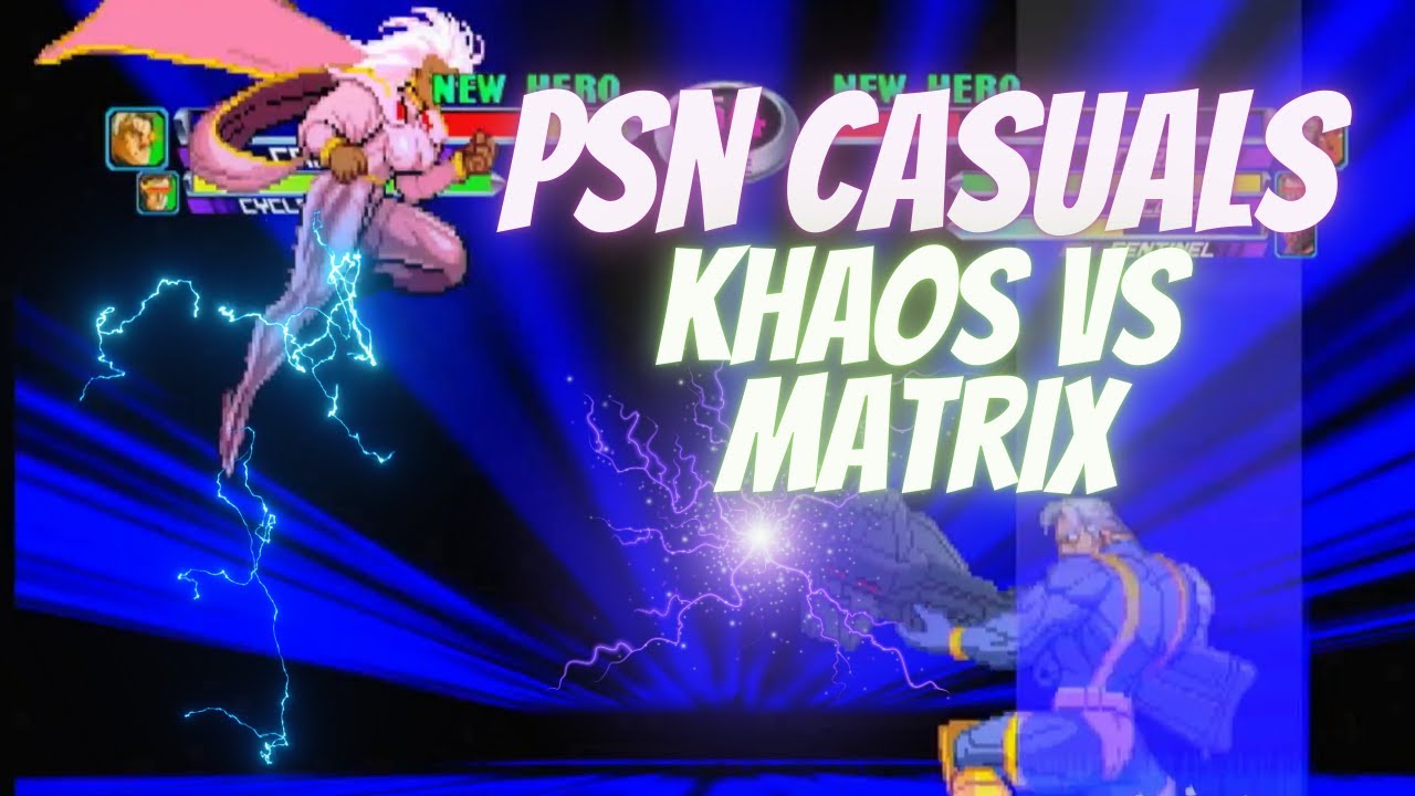 MvC2 - PSN Casuals - Khaos (Team Matrix) vs Chris Matrix (Scrubclops ...