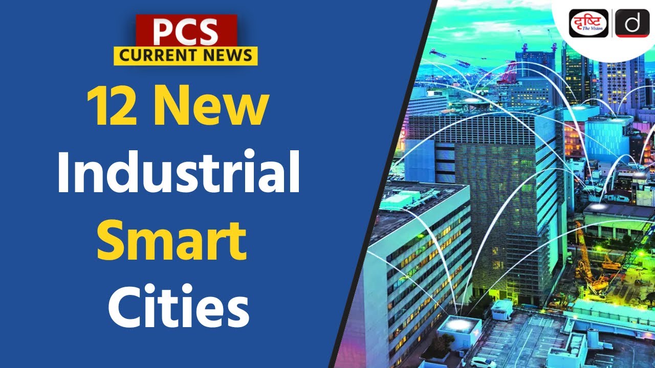 12 New Industrial Smart Cities | Greenfield Project | PCS Current News ...