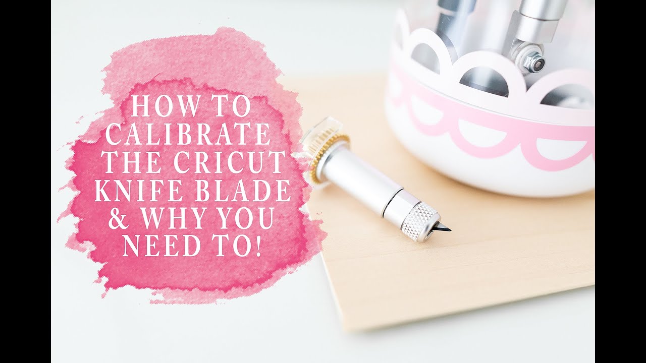 HOW TO CALIBRATE CRICUT MAKER KNIFE BLADE & WHY YOU NEED TO! - YouTube