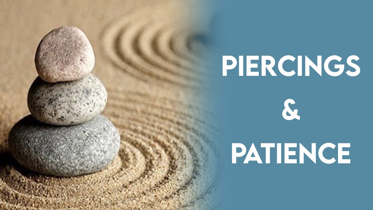 Piercings and Patience - YouTube
