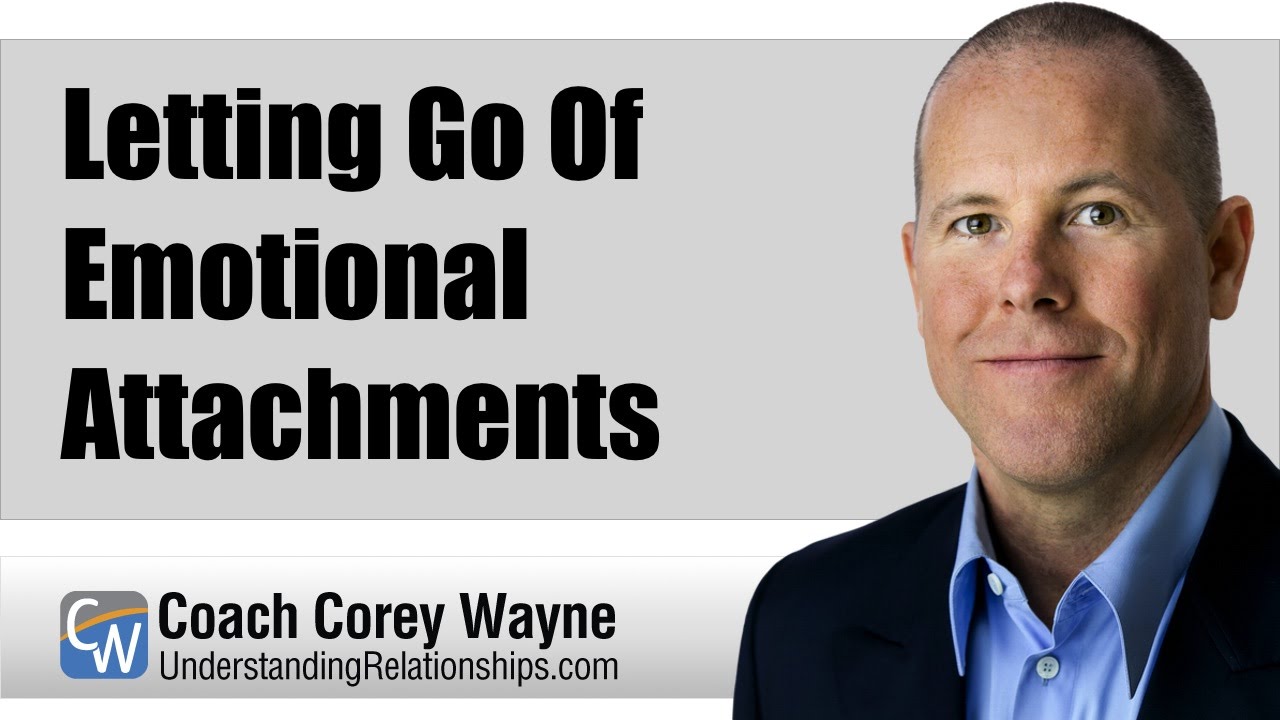 Letting Go Of Emotional Attachments - YouTube