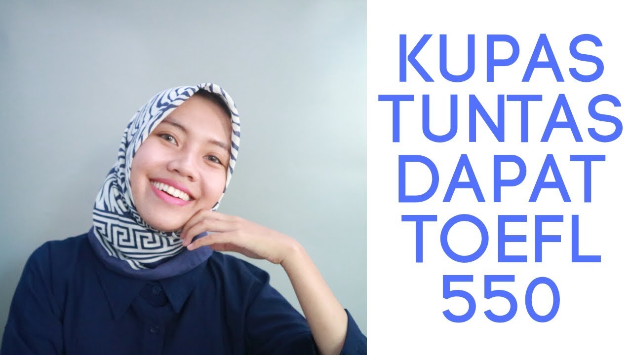 CARA MENDAPATKAN SKOR TOEFL 550 | KUPAS TUNTAS - YouTube