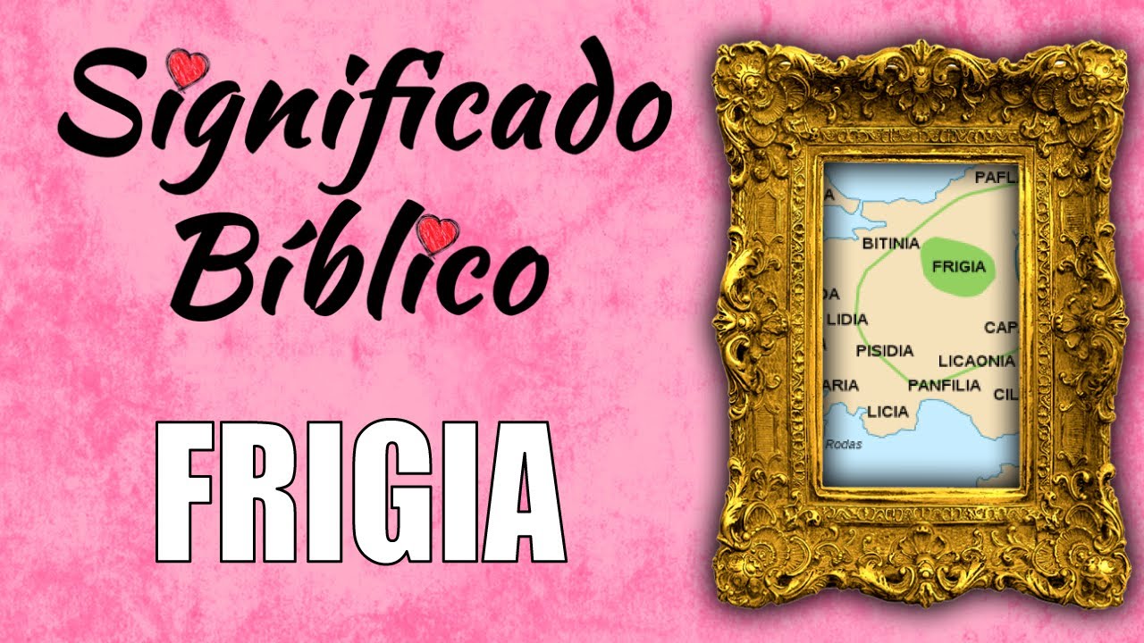 Frigia Significado Bíblico | ¿Qué Significa Frigia en la Biblia? 🙏 ...