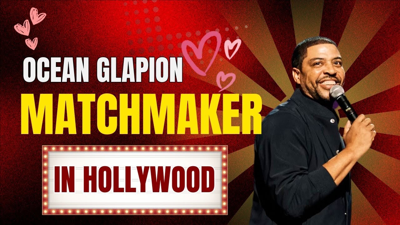 MATCHMAKER in Hollywood | Ocean Glapion | Stand Up Comedy - YouTube