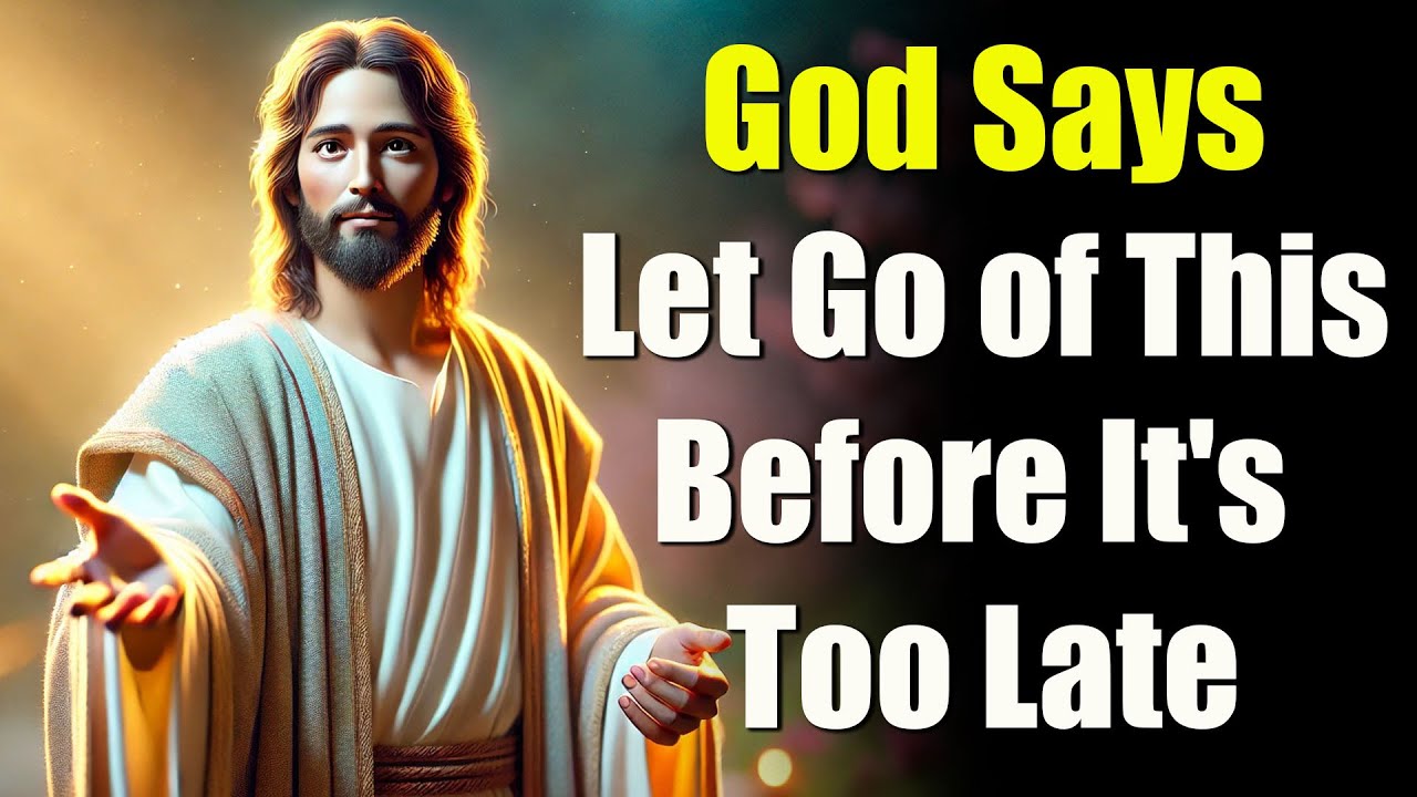 God Says: Let Go of This Before It's Too Late | God Says | God Message ...