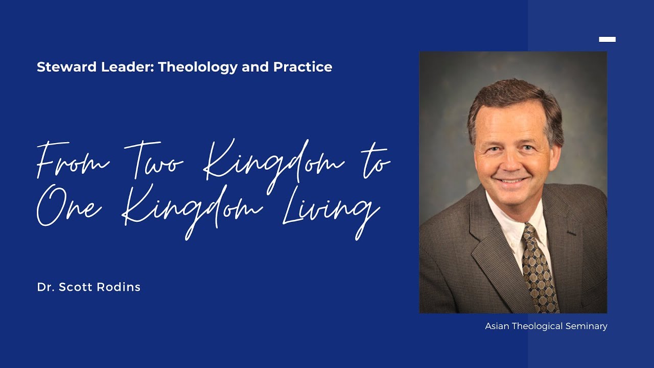 Steward Leader | 06 From Two Kingdom to One Kingdom Living - Dr. Scott ...