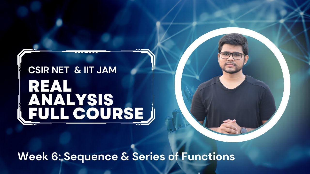 Lecture 6 2 Real Analysis Sequence And Series Of Function Csir Net June 2022 Prabhakar