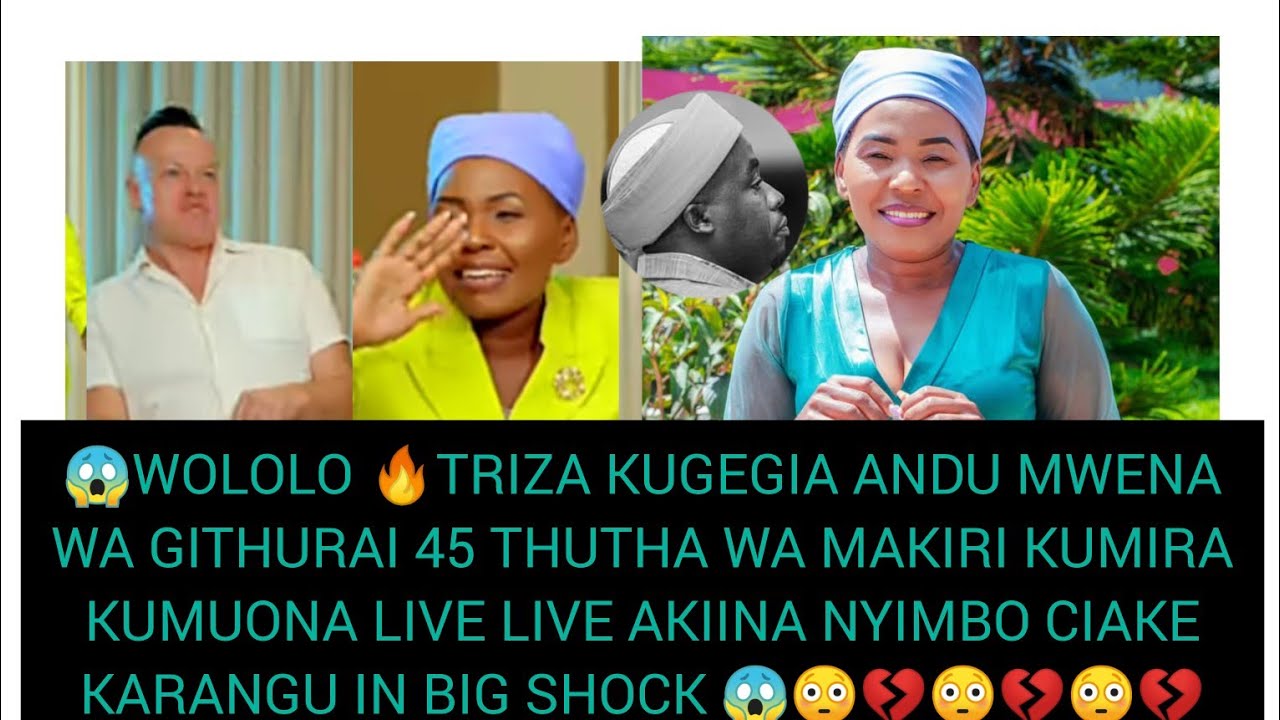 😱 GICHANJAMA GITHURAI 45 🔥SEE WHAT HAS HAPPENED TO TRIZA WHILE ...