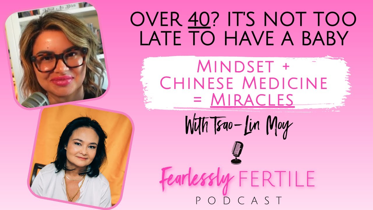Over 40? It's Not Too Late To Have A Baby: Mindset + Chinese Medicine ...