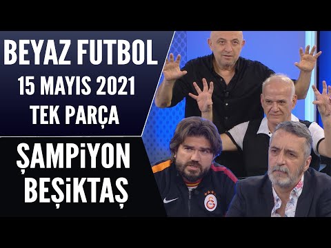 Beyaz Futbol 15 Mayıs 2021 Tek Parça / Şampiyon Beşiktaş
