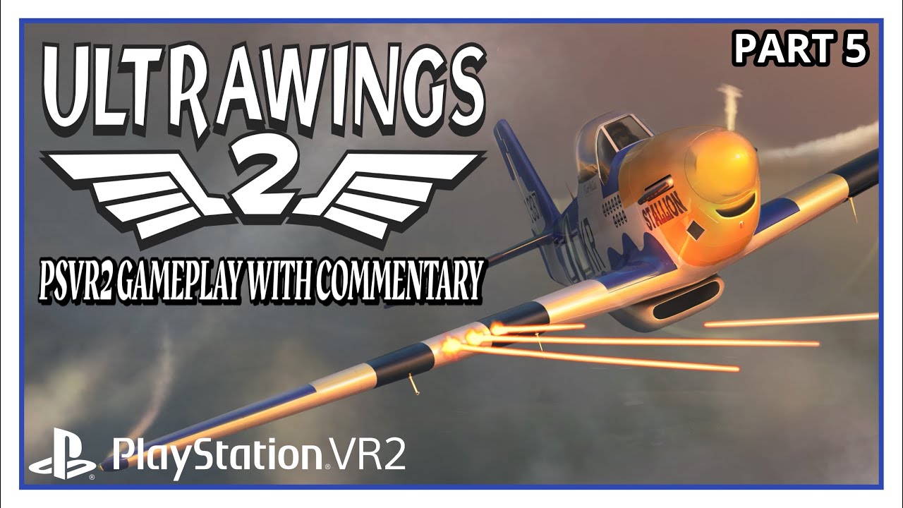 ULTRAWINGS 2 VR - PSVR2 GAMEPLAY WITH COMMENTARY - PART 5 - NEW AIRPORT ...