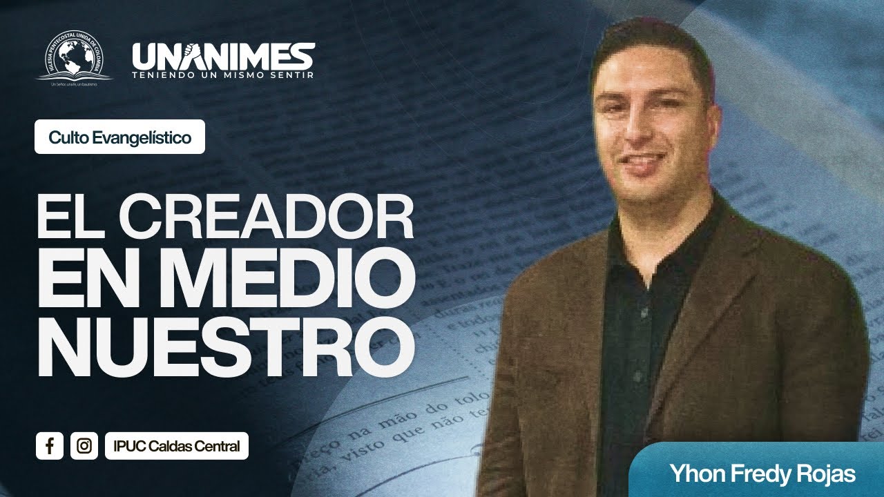 EL CREADOR EN MEDIO NUESTRO || Hno Freddy Rojas . || IPUC Caldas ...
