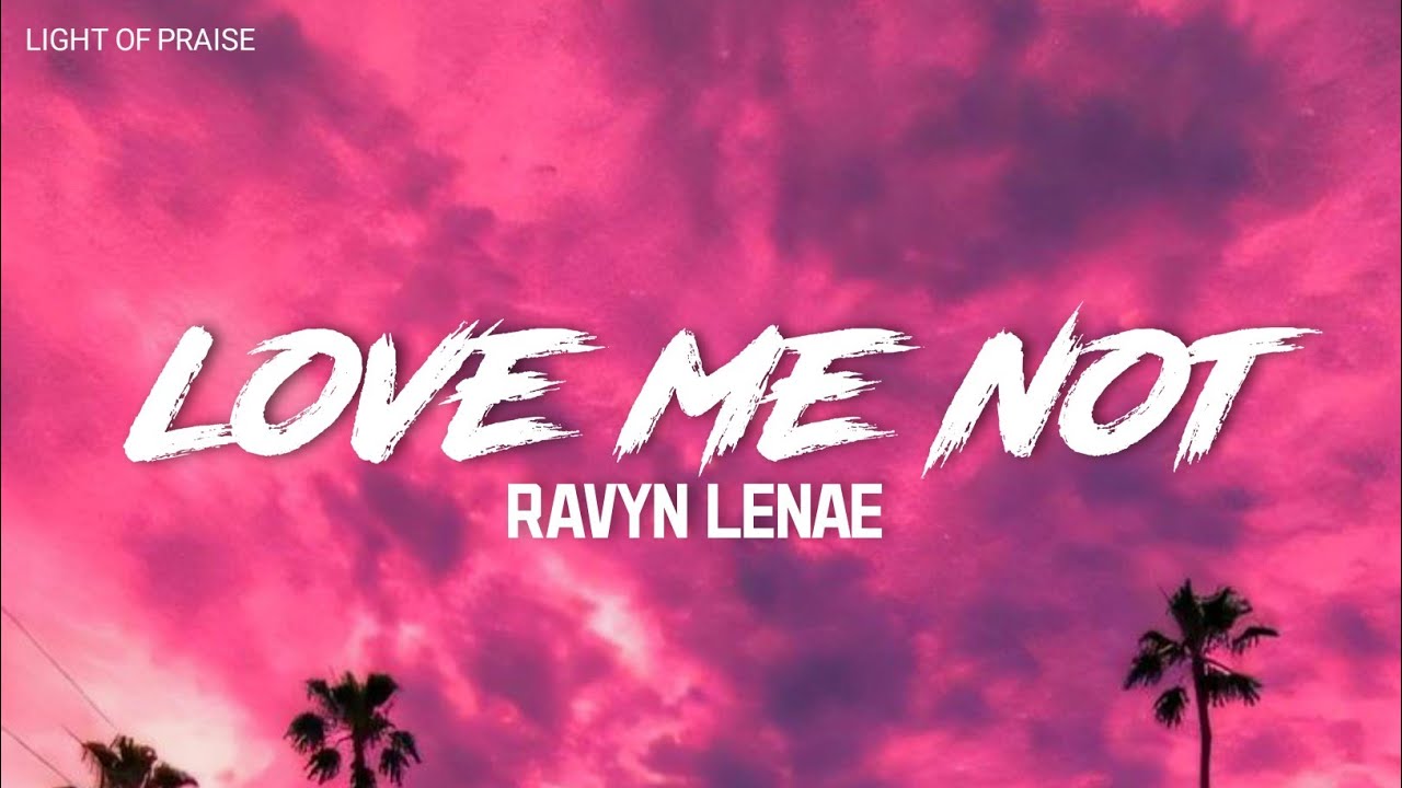 ravyn lenae - love me not (lyrics) - YouTube