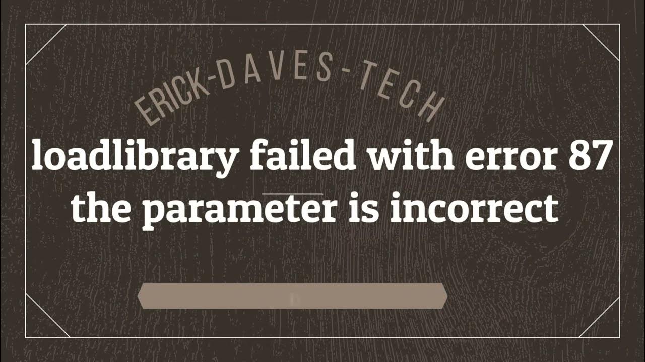 RESOLVER ERROR --/(Loadlibrary Failed with Error 87 the Parameter is Incorrect)\-- - YouTube