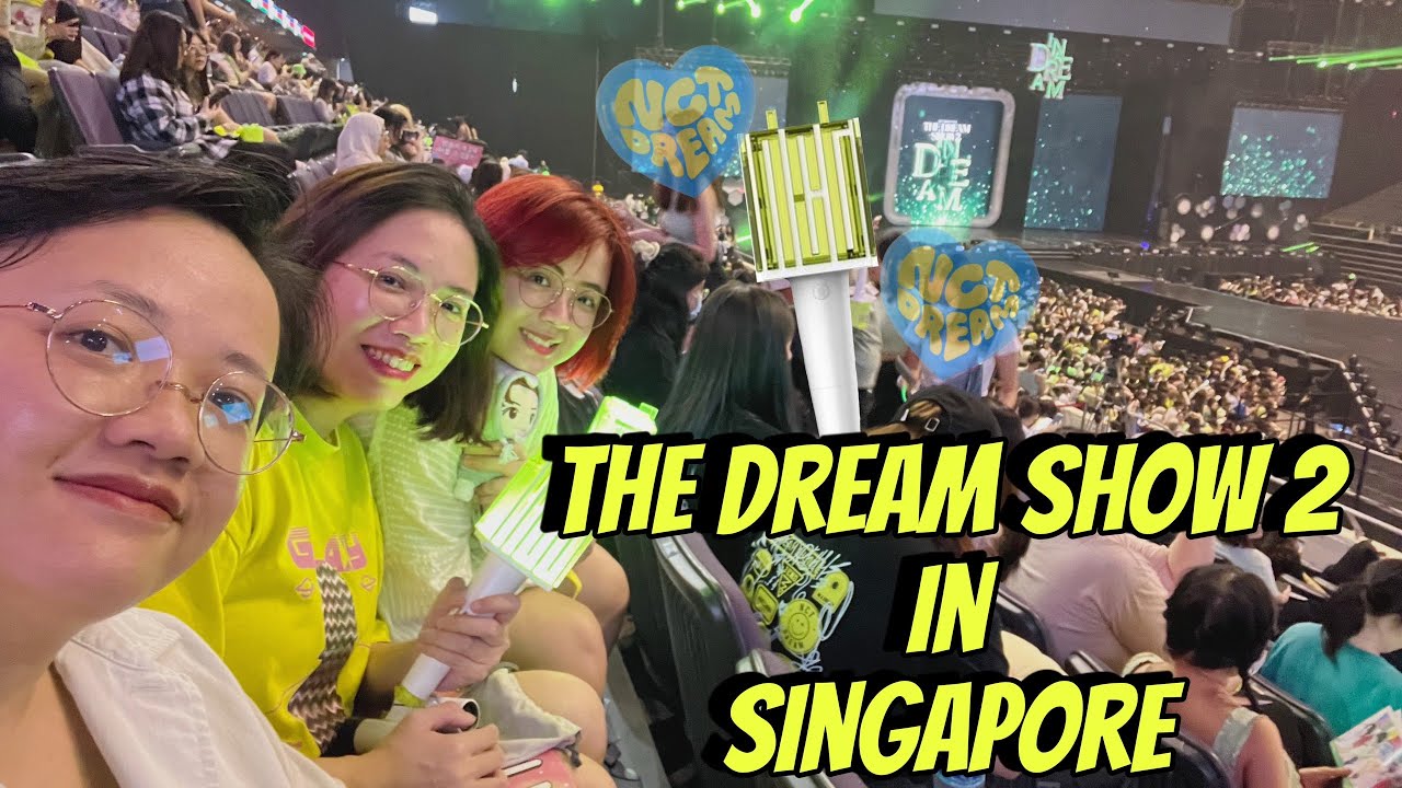 [Sisters Trip] 💚The Dream Show 2 In Singapore - Đi Concert NCT Dream ...