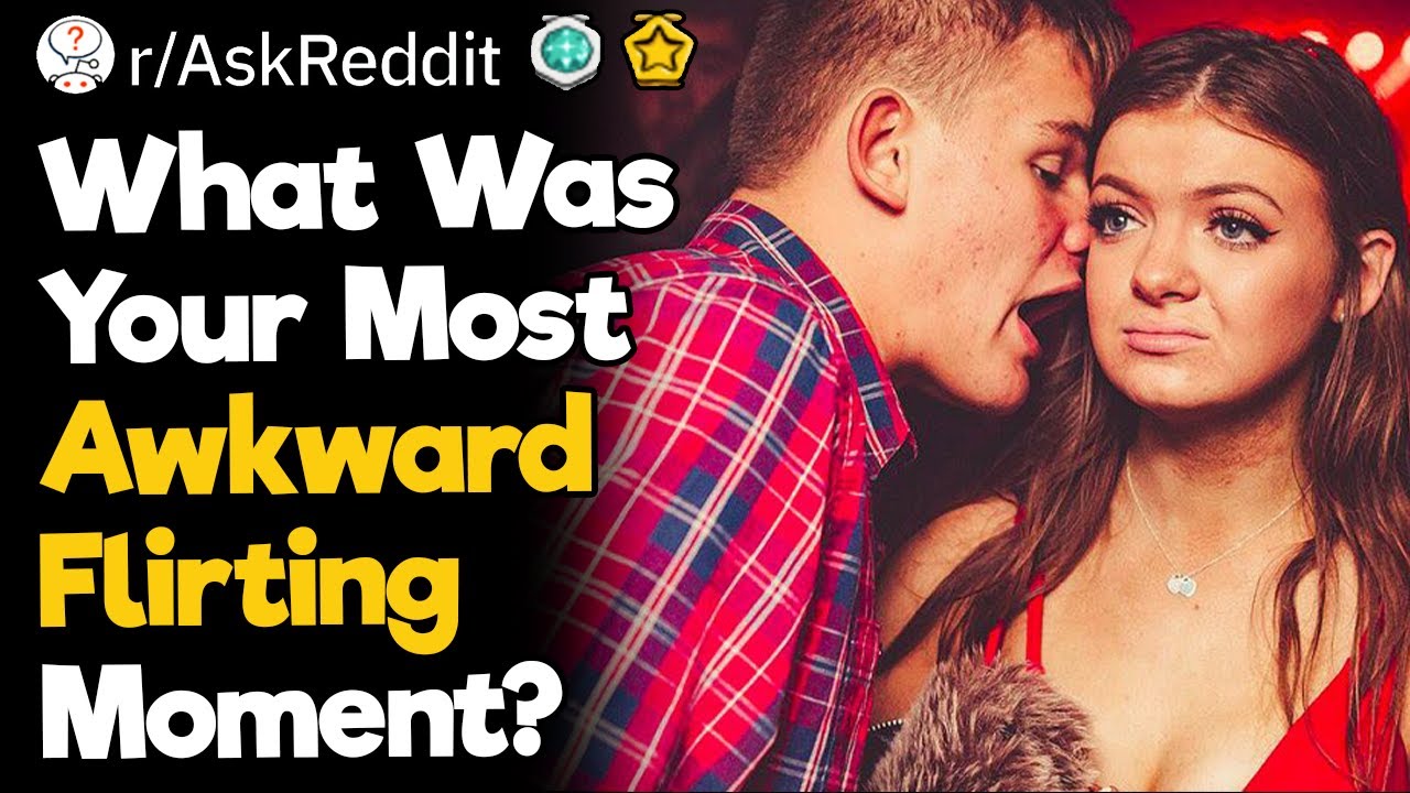 What Was Your Most Awkward Flirting Moment? - YouTube