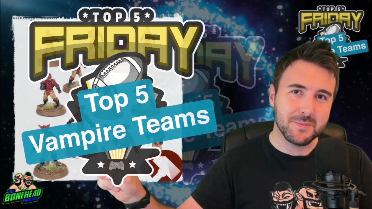 Top 5 Vampire Teams - Top 5 Friday (Bonehead Podcast) - YouTube