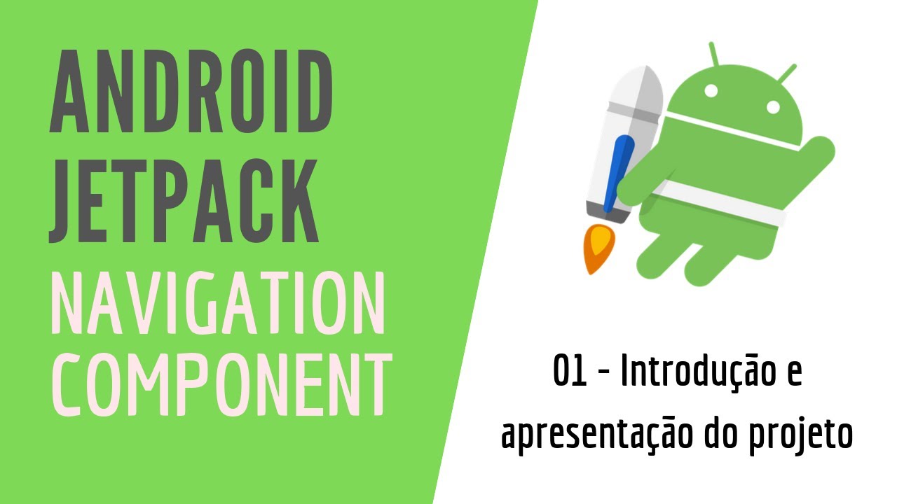 Jetpack Navigation Component #01 - Introdução e apresentação do projeto ...
