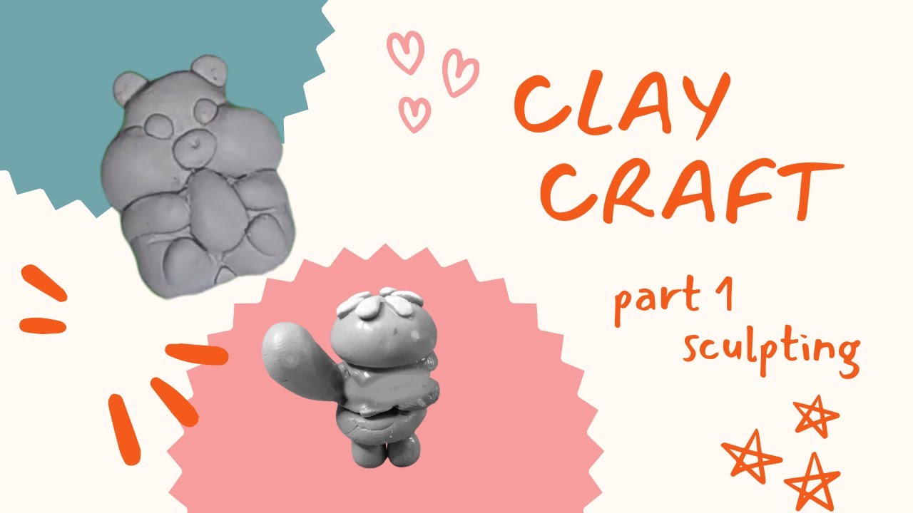 Clay Craft - Part 1 - Sculpting - YouTube