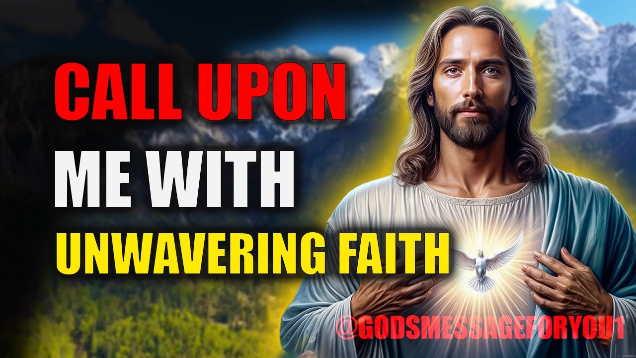Call Upon Me With Unwavering Faith | God Message Today | God's Message ...
