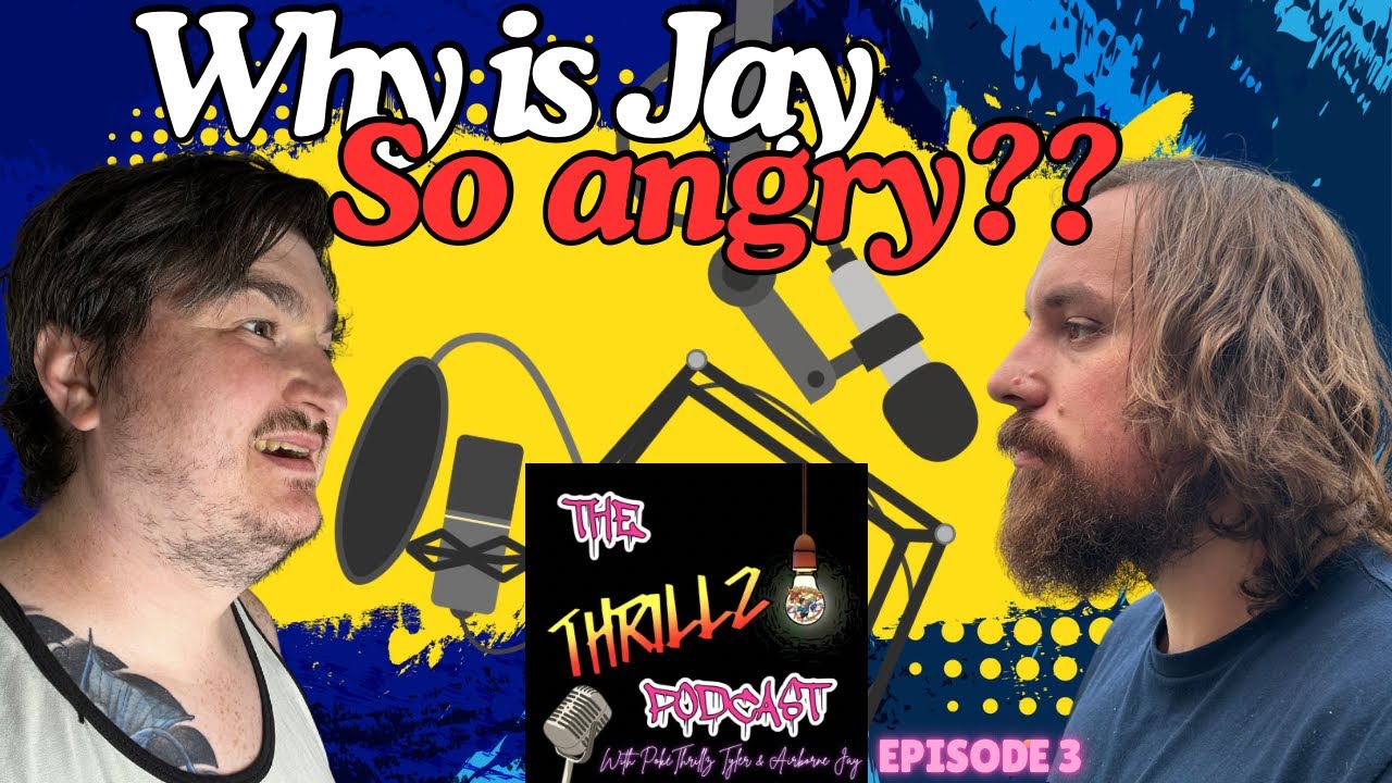 Why is Jay so angry?? - The Thrillz Podcast Episode 3 - YouTube