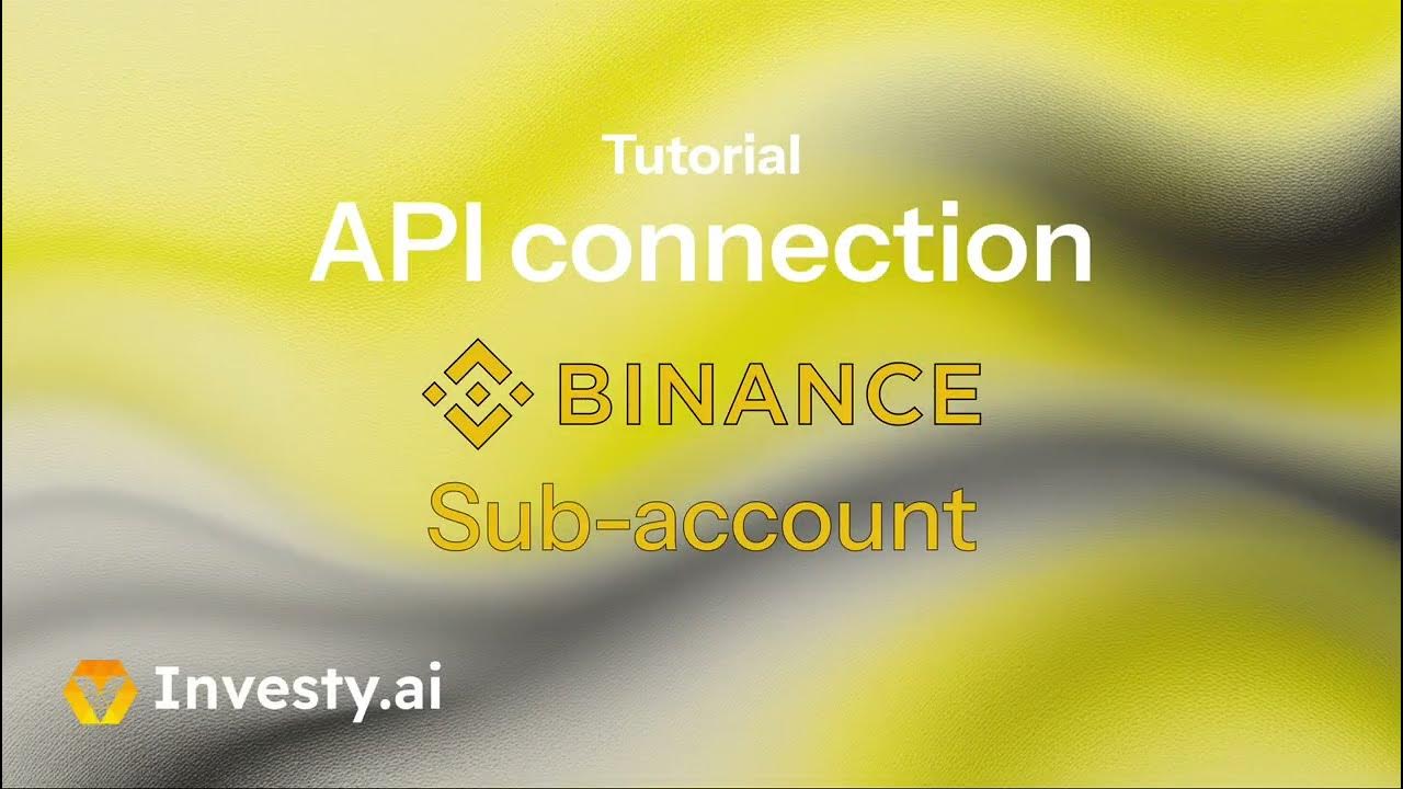 Tutorial: Binance API connection with Investy.ai | Sub account - YouTube