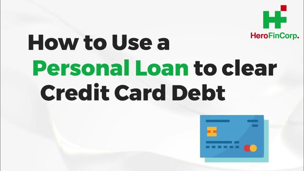 How to Use a Personal Loan to Clear Credit Card Debt? - YouTube