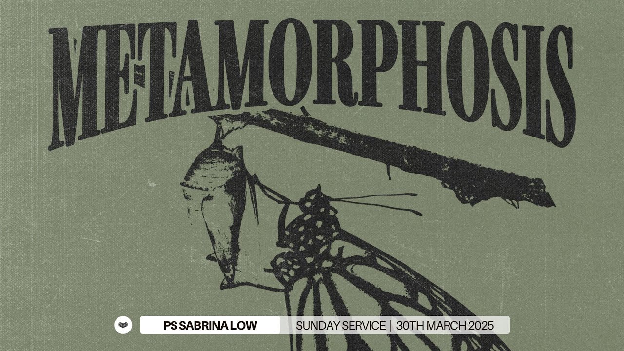 Metamorphosis - Ps Sabrina Low | 30 March 2025 - YouTube