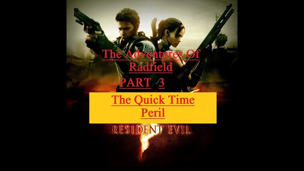 Resident Evil 5-The Adventures Of Radfield Part 3: The Quick Time Peril ...