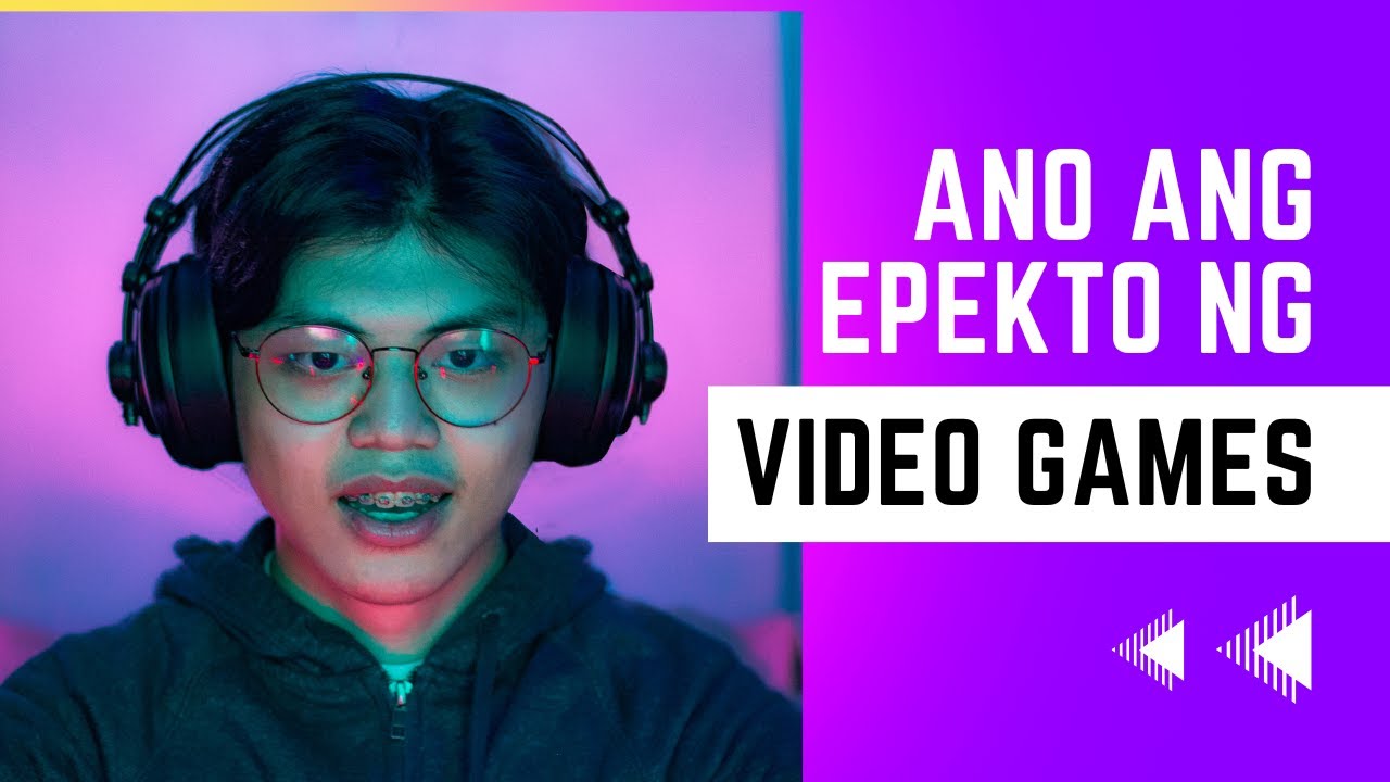 Ang Epekto Ng Paglalaro Ng Mga Video Games? - YouTube