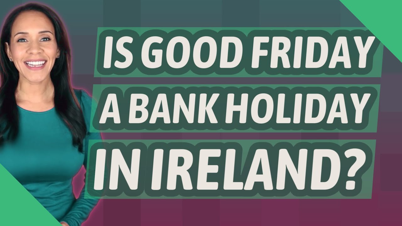 Is Good Friday A Bank Holiday In Ireland YouTube is-good-friday-a-bank-holiday-in-ireland-youtube