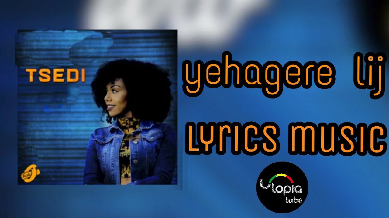 tsedi : new ethiopian music yehagere lij lyrics music - YouTube