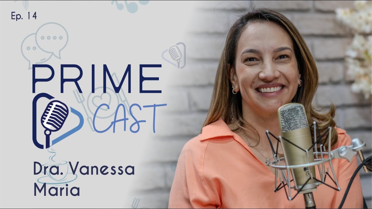 PRIMECAST | DRA. VANESSA MARIA | EP.#14 - YouTube