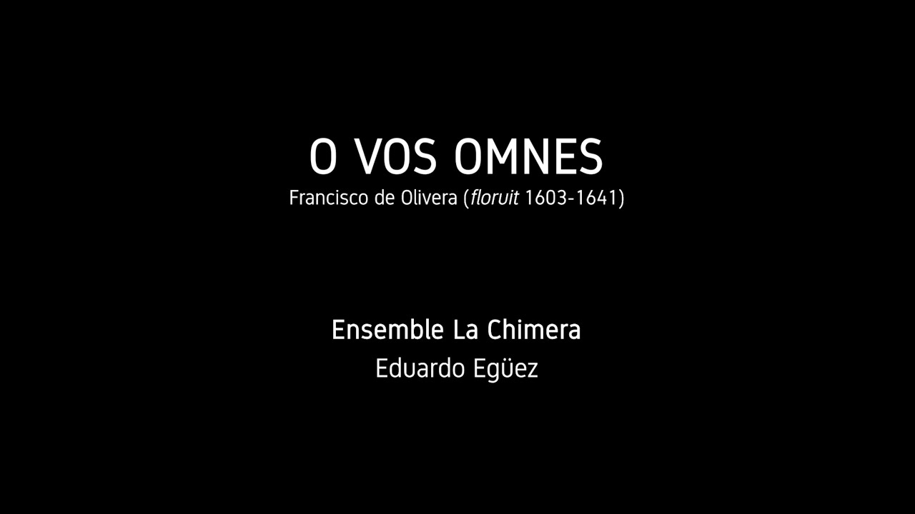 Francisco de Olivera (1603-1641): O vos omnes - Ensemble La Chimera ...