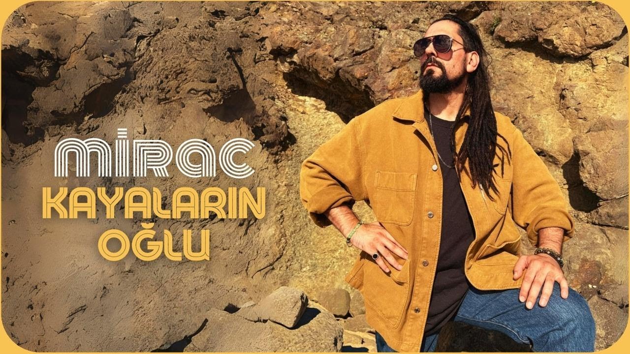 Mirac - Kayaların Oğlu - YouTube