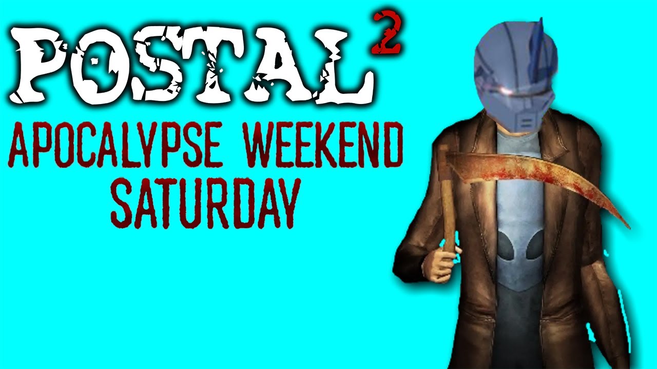 Welcome Back To The Madness! - Postal 2 Apocalypse Weekend - YouTube