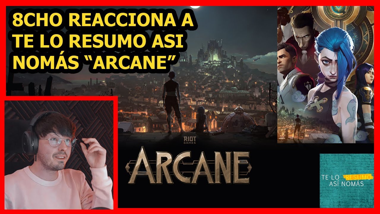 8CHO REACCIONA A TE LO RESUMO ASI NOMÁS "ARCANE" - YouTube