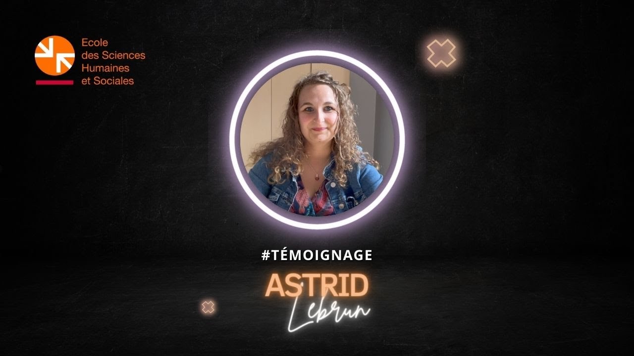 Interview Alumni | Astrid Lebrun | École des Sciences Humaines et ...