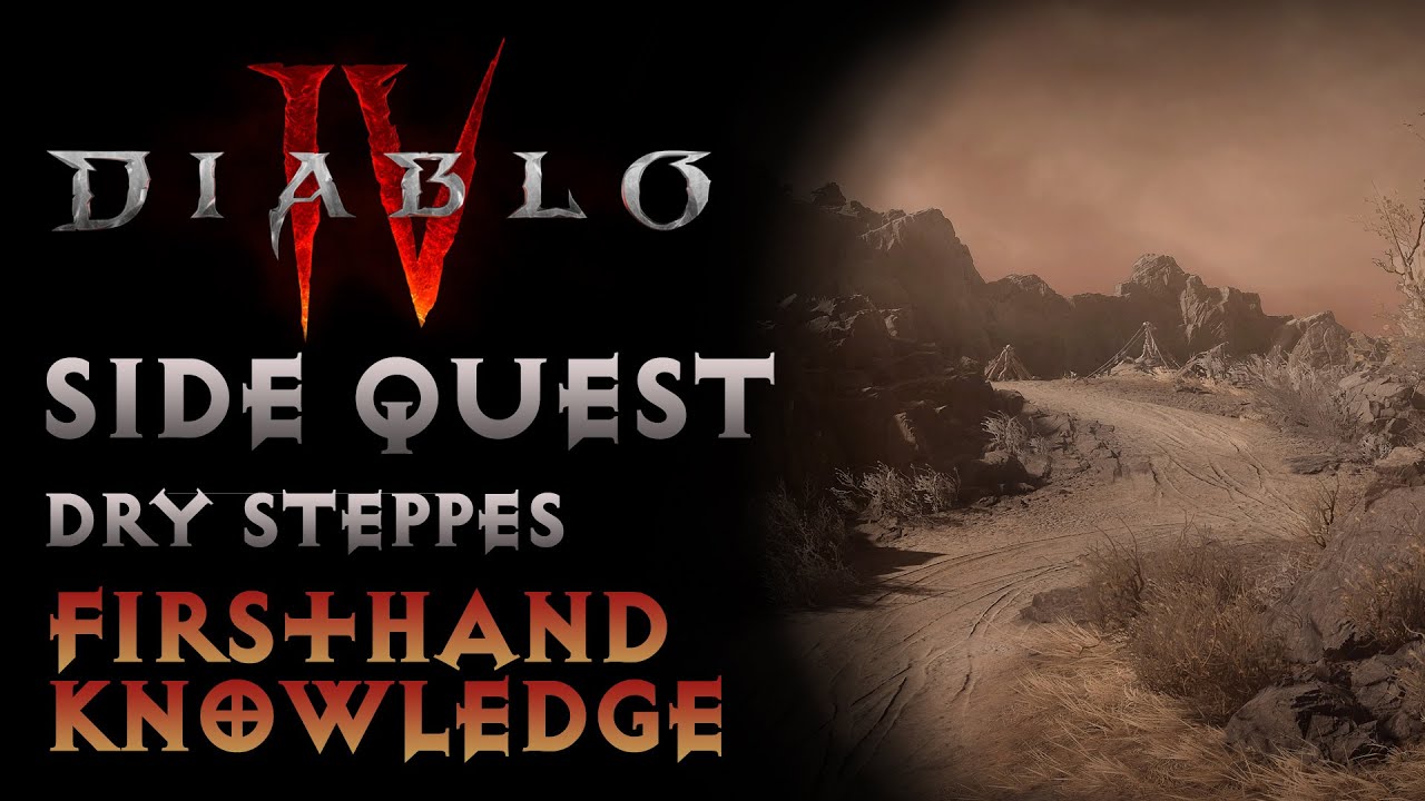 Diablo IV - Side Quest: Firsthand Knowledge (Dry Steppes) - YouTube