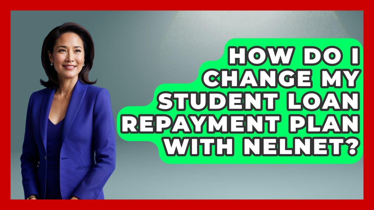 How Do I Change My Student Loan Repayment Plan With Nelnet? - Your ...