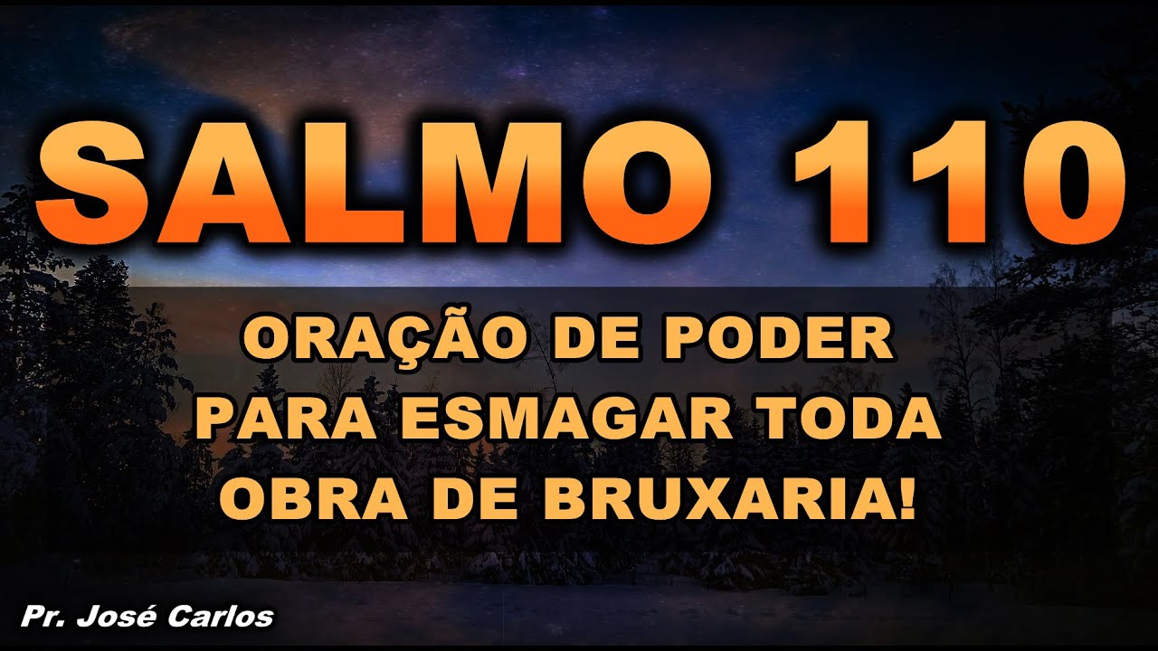 ((🔴)) SALMO 110 ORAÇÃO DE PODER PARA ESMAGAR TODA OBRA DE BRUXARIA E ...