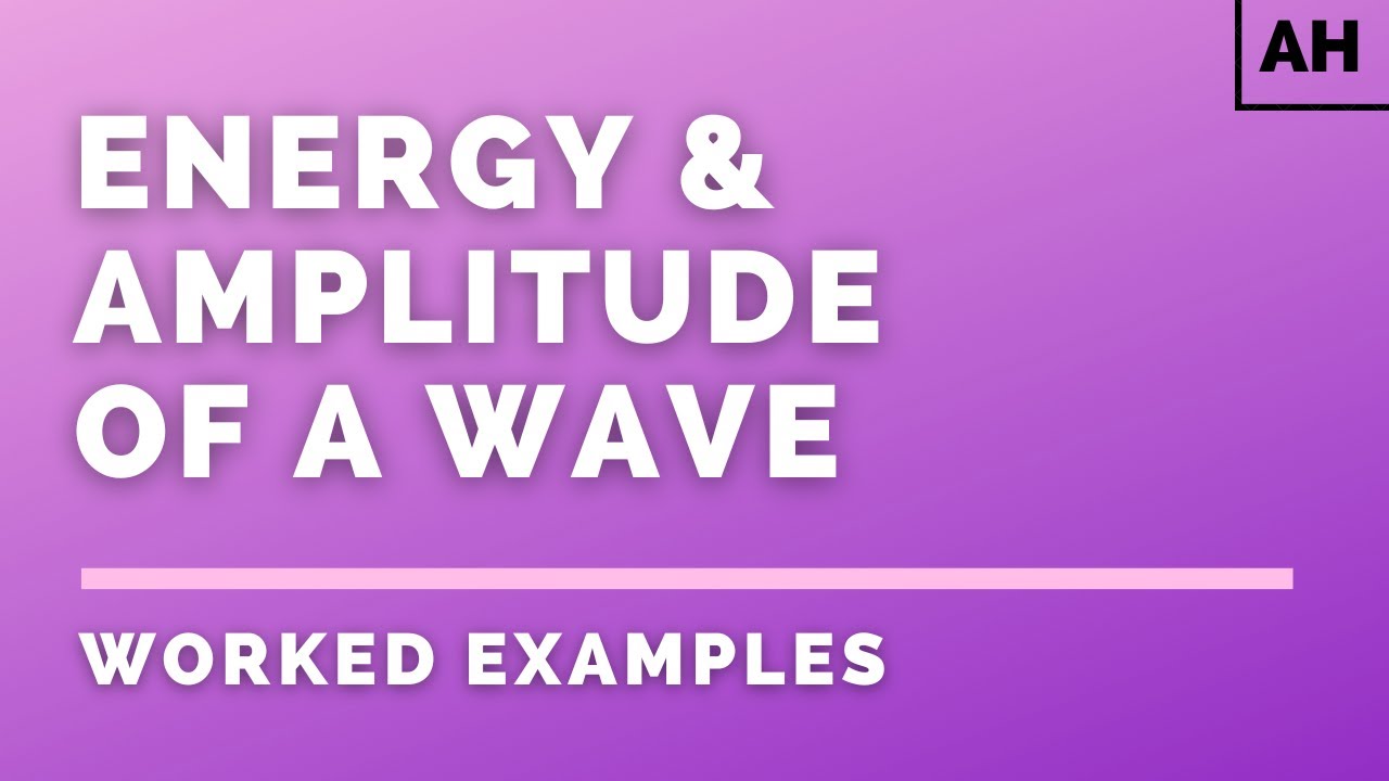 Advanced Higher Physics | Waves | Energy & Amplitude of a Wave | WORKED ...