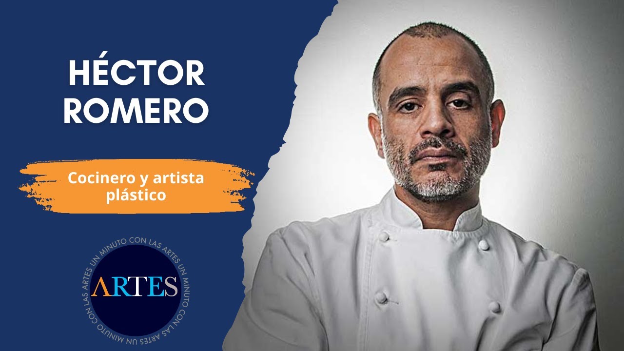 Héctor Romero: De las artes plásticas a la vanguardia gastronómica ...