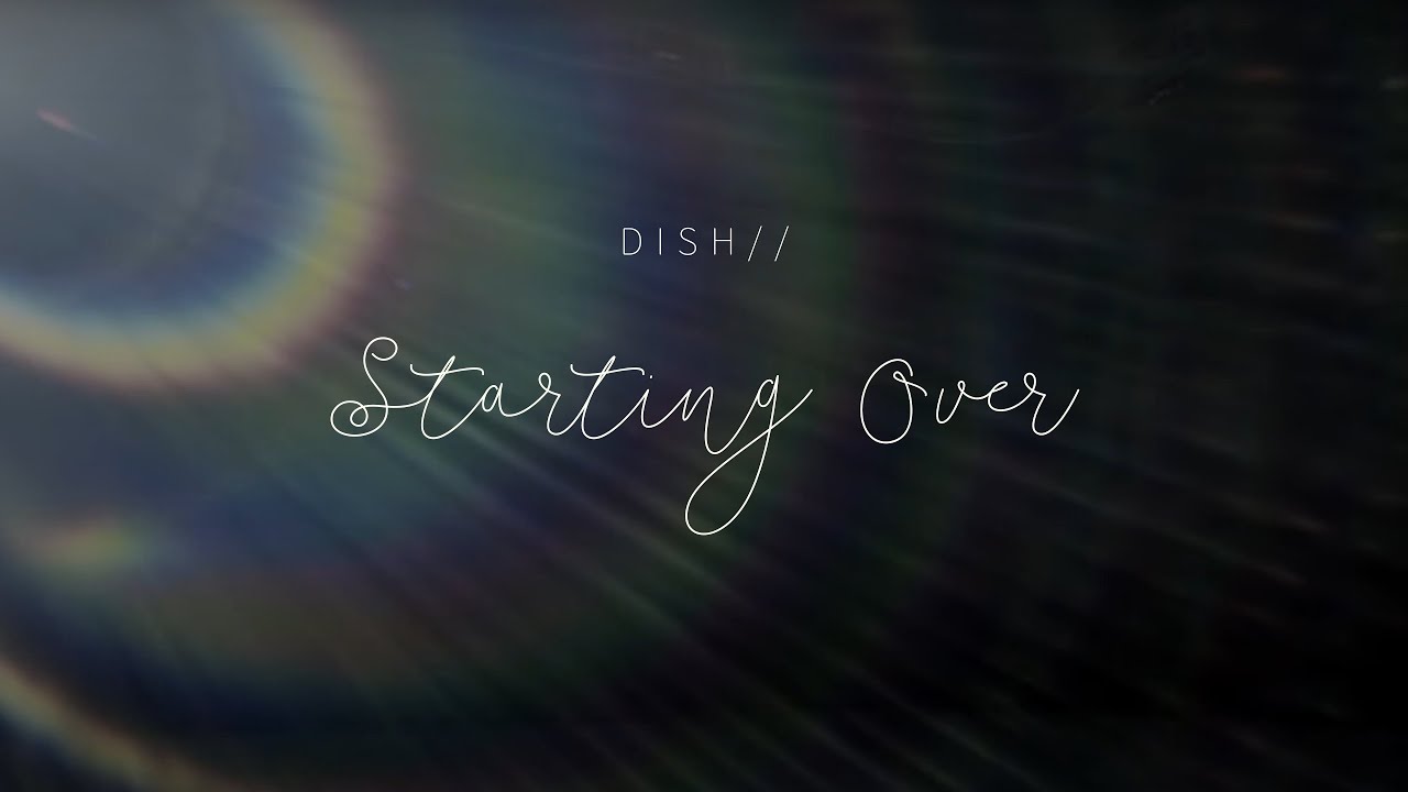 DISH// - 「Starting Over」 (Kan/Rom/Eng Lyrics) - YouTube