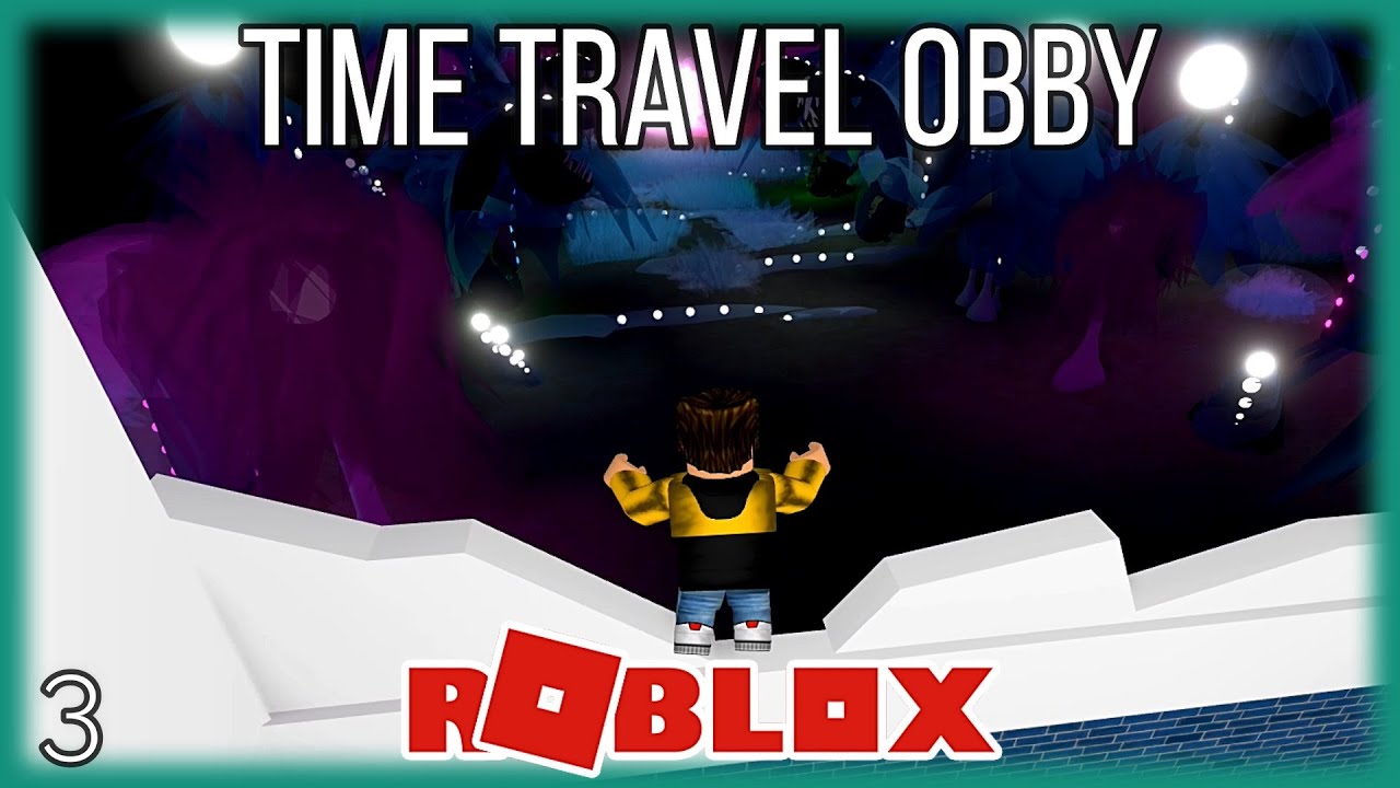 Roblox: Time Travel Obby! Pt. 3 - YouTube