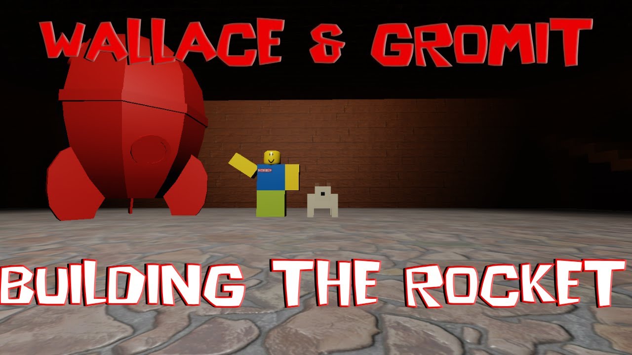 Wallace And Gromit: A Grand Day Out! - Building The Rocket Roblox 2006 ...