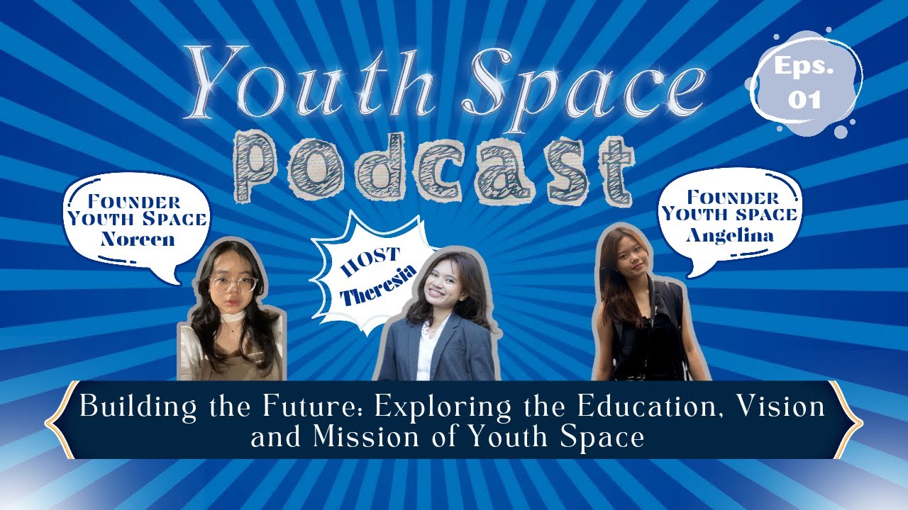 Youth Space Podcast Eps 1 Building the Future, Exploring Education ...