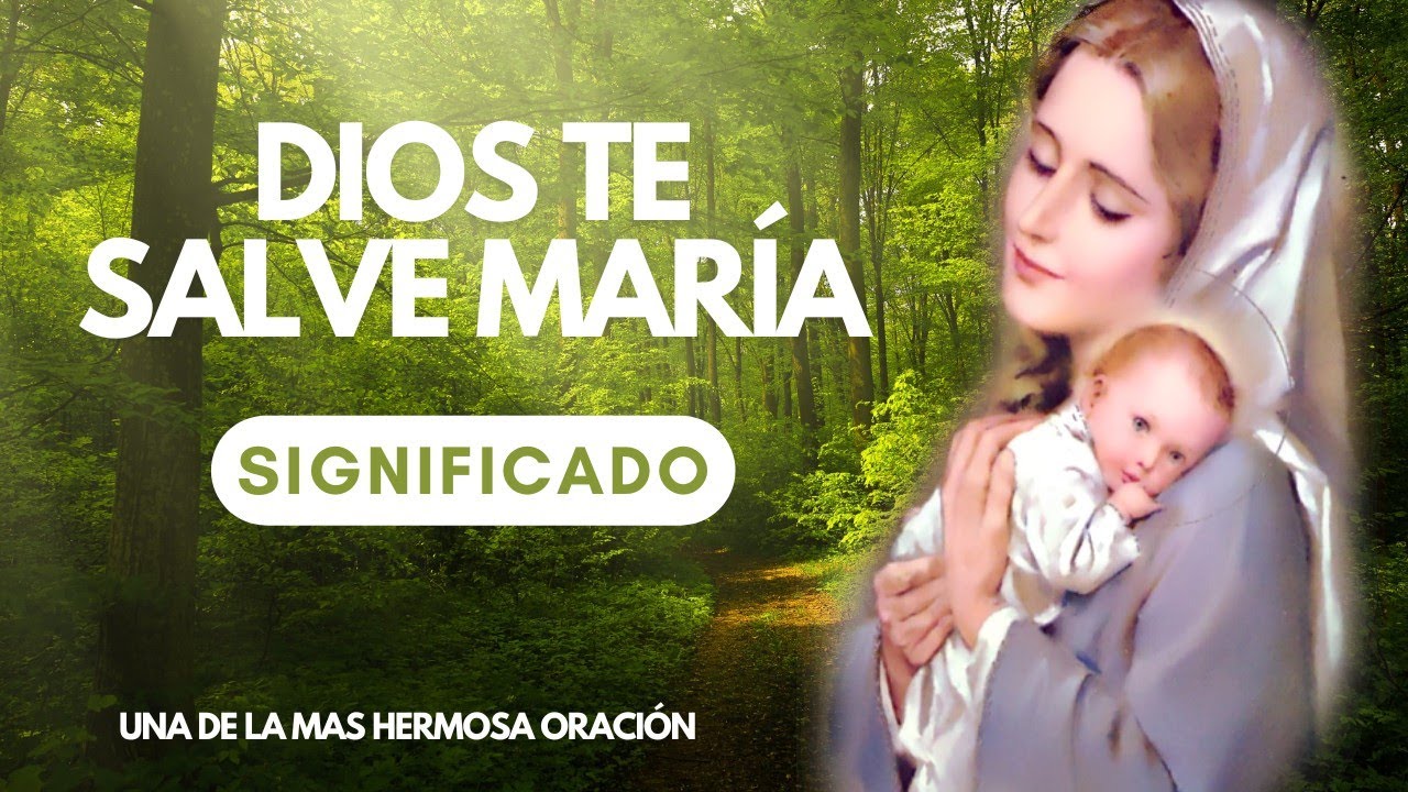 Por que Orar el Dios Te Salve María, explicación de cada frase, el ...
