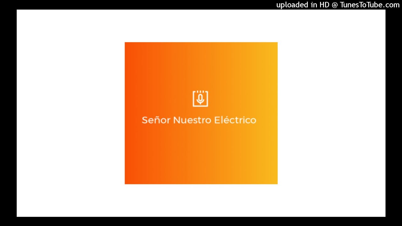 Señor Nuestro Eléctrico - Episodio 6 (Especial Lisandro Diomedes) - YouTube