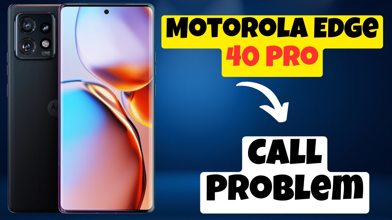 Motorola Edge 40 Pro Call Problem || How to fix the call problems ...